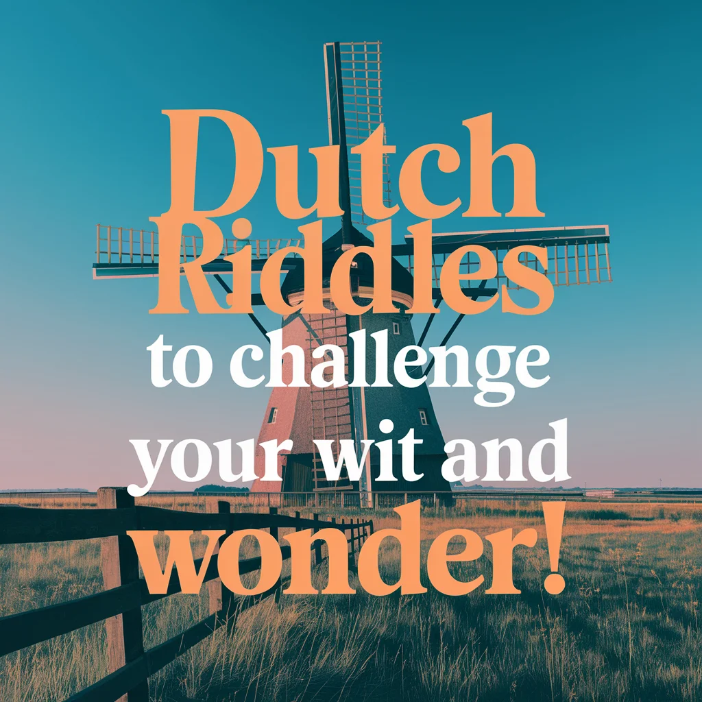 125+ Dutch Riddles to Challenge Your Wit and Wonder! 🤔💡